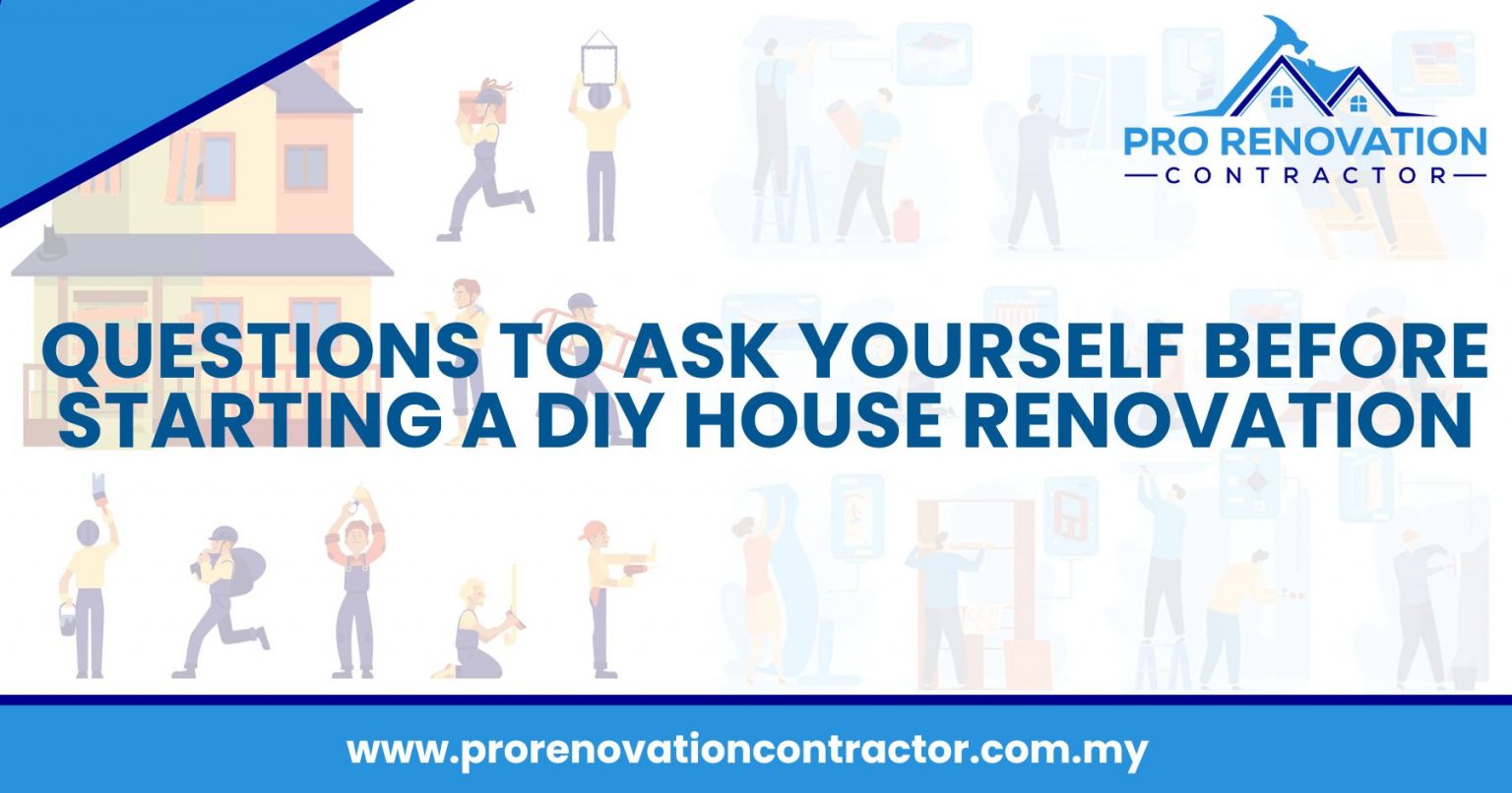 Questions to Ask Yourself Before Starting a DIY House Renovation